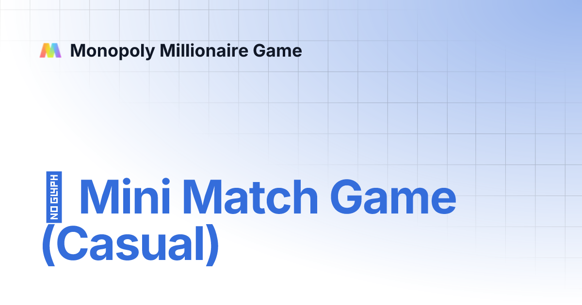 Mini Match Game (Casual) | Monopoly Millionaire Game