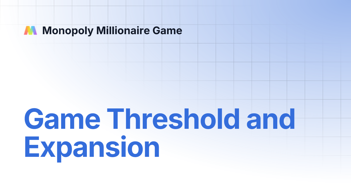 Game Threshold and Expansion | Monopoly Millionaire Game